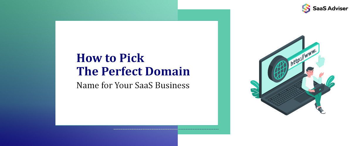 How to Pick the Perfect Domain Name for Your SaaS Business